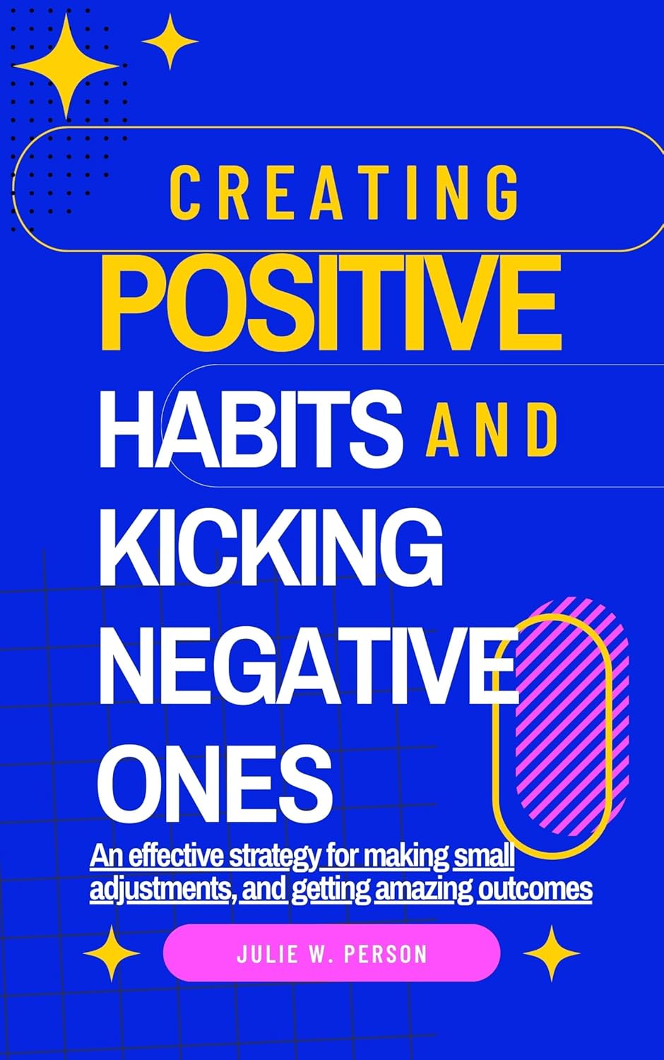 Amazon.com: Creating Positive Habits And Kicking Negative Ones: An ...
