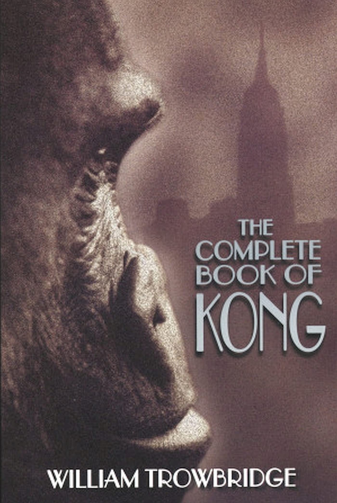 The Complete Book of Kong: Trowbridge, William: 9780972430456: Amazon ...