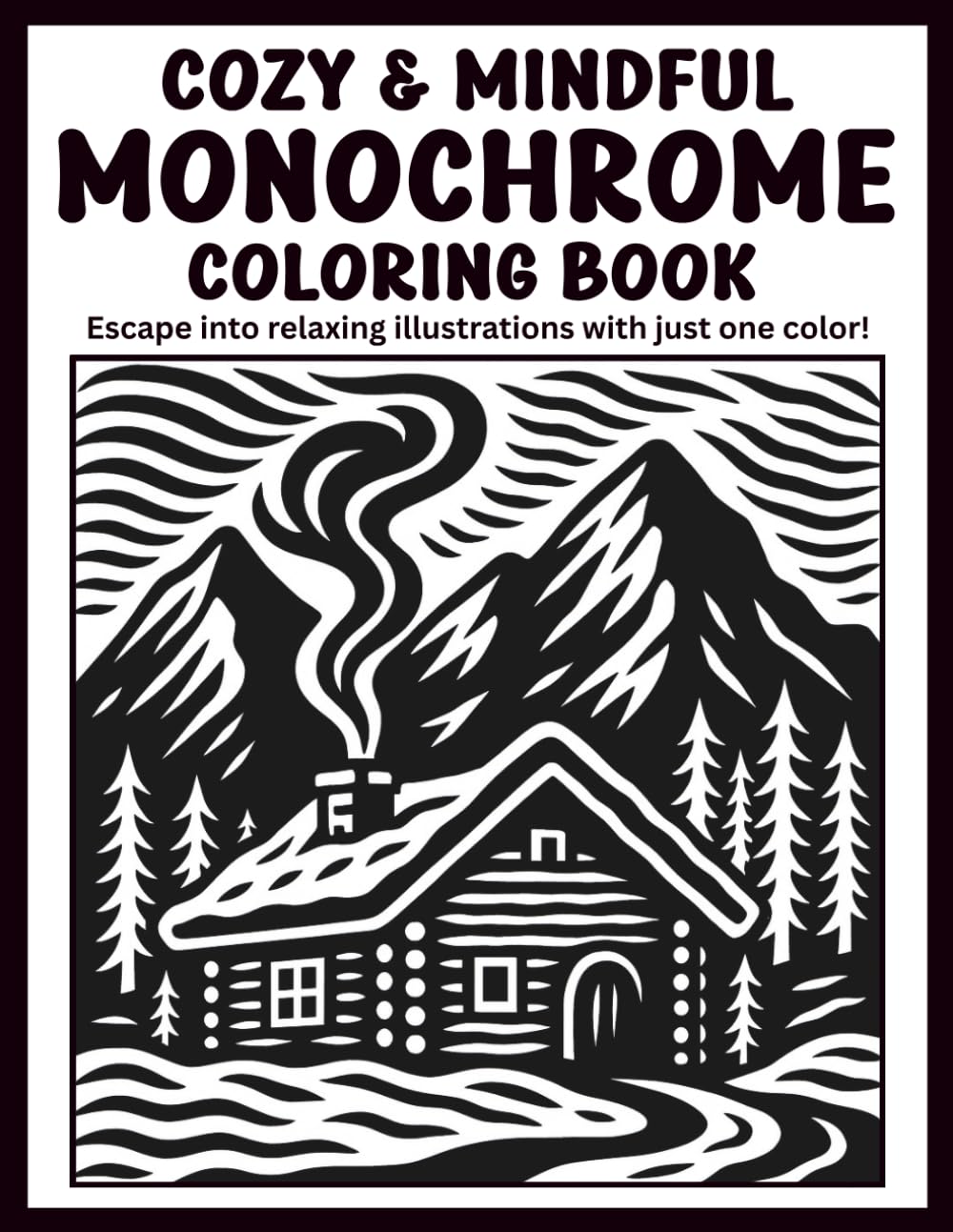 Amazon.com: Cozy & Mindful Monochrome Coloring Book: Escape into ...
