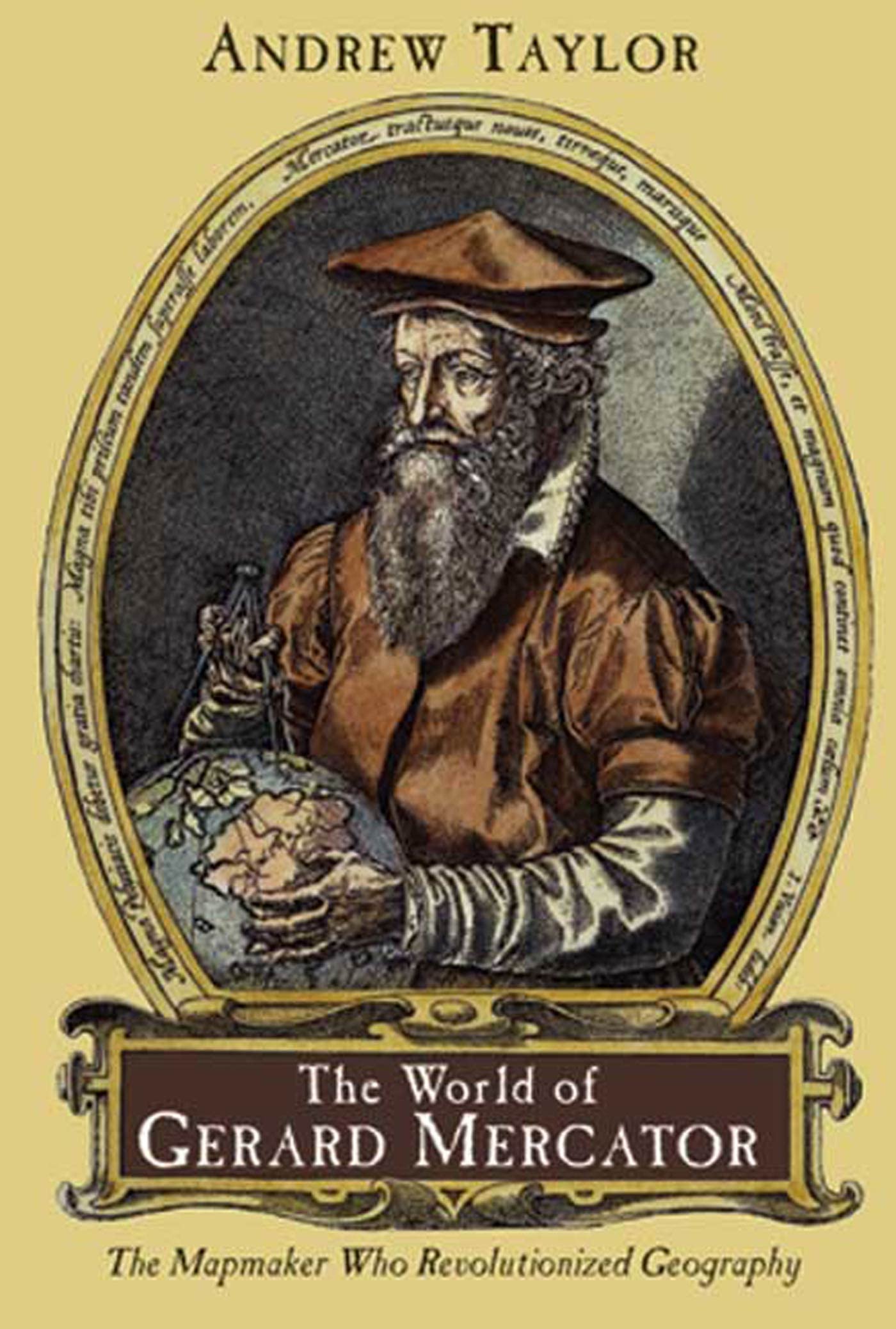 The World of Gerard Mercator: The Mapmaker Who Revolutionized Geography ...
