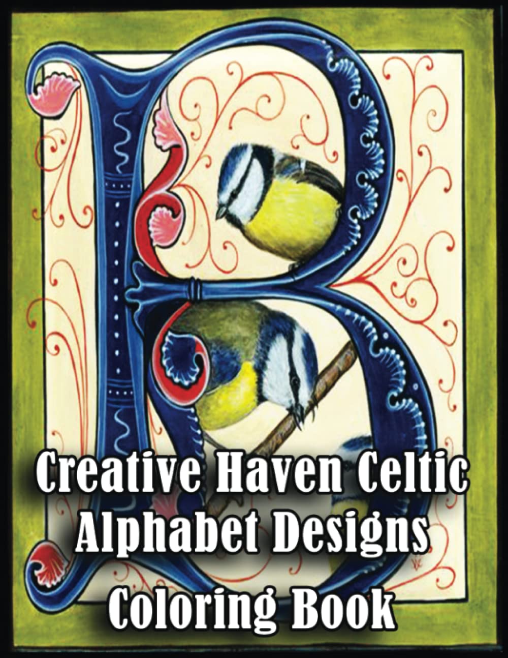 Creative Haven Celtic Alphabet Designs Coloring Book: 156 Amazing ...