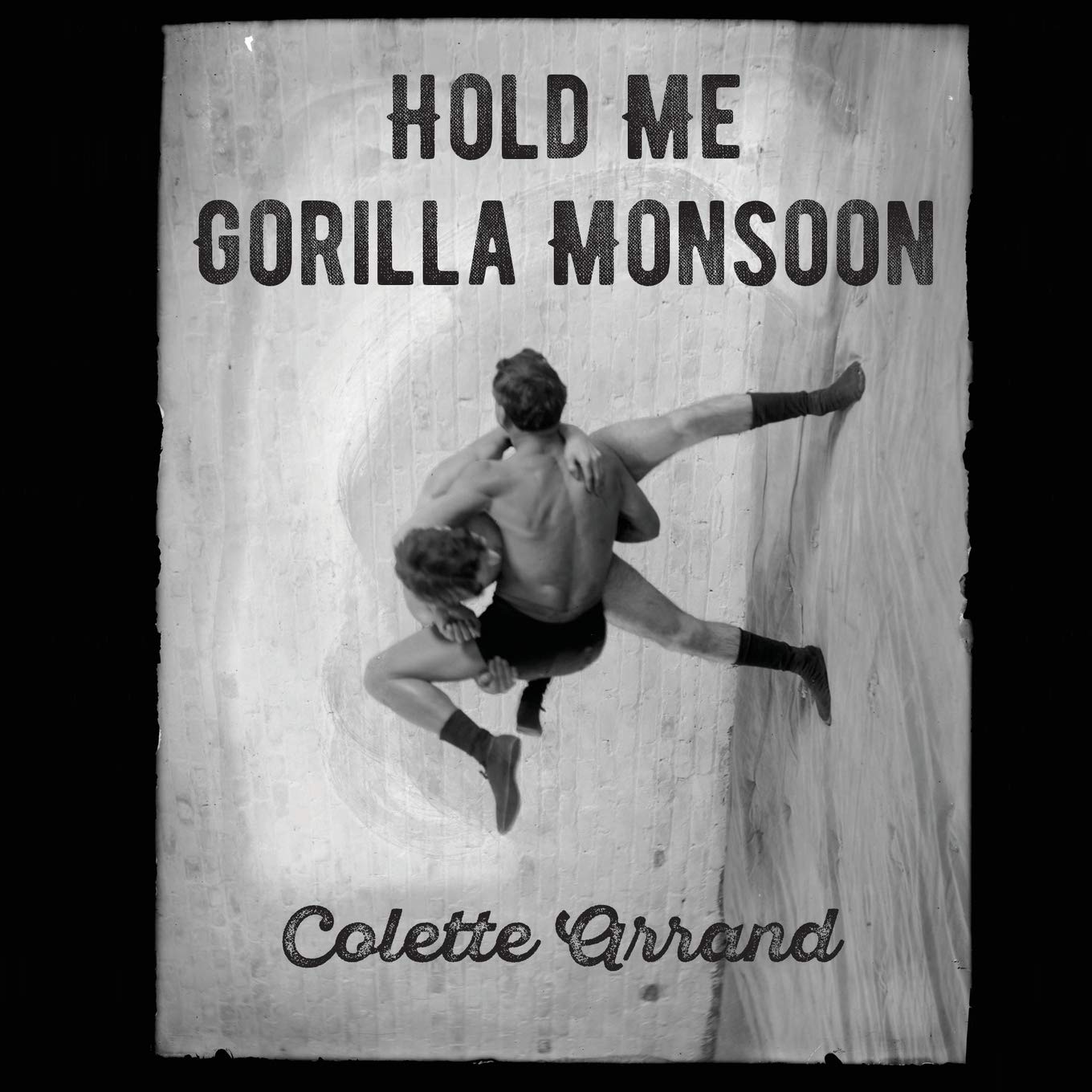 Hold Me Gorilla Monsoon: Arrand, Colette, Stripling, Scott ...