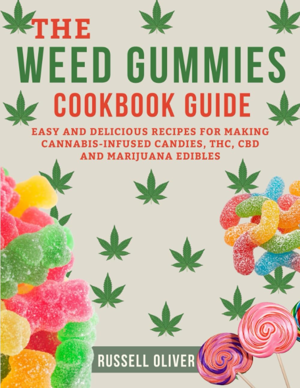 The Weed Gummies Cookbook Guide: Easy and Delicious Recipes for Making ...