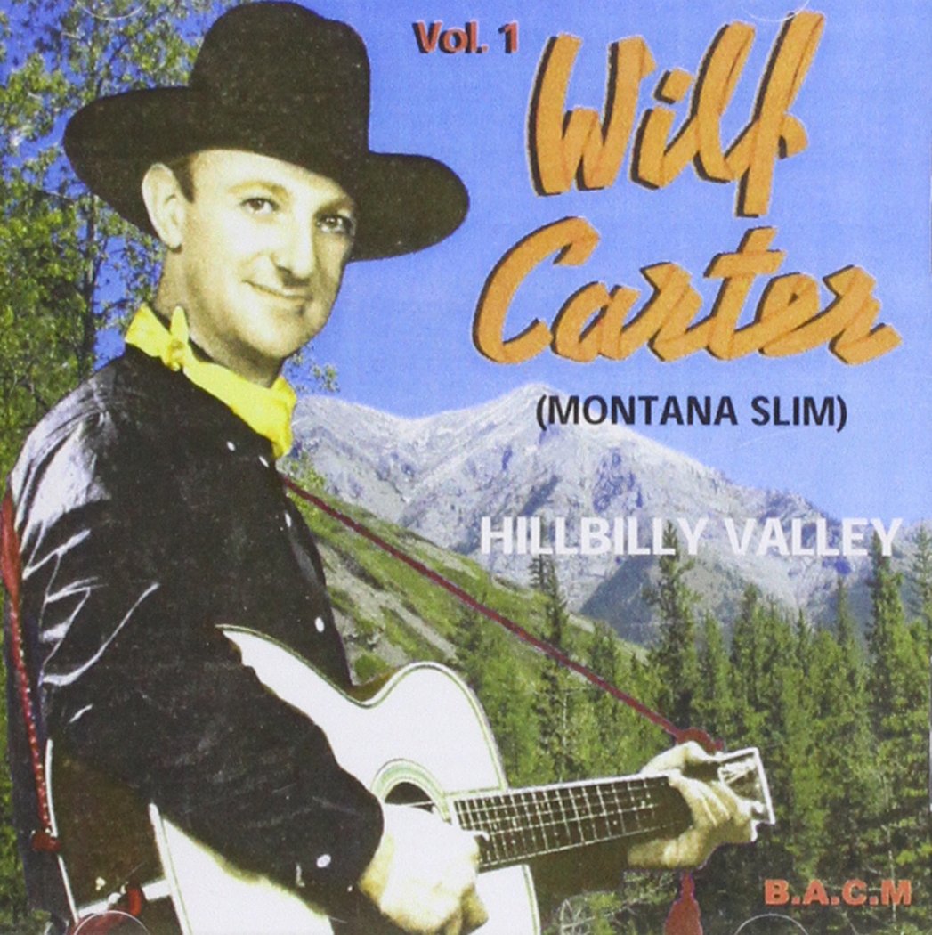 Wilf Carter, Montana Slim, Big Hole Bronco Busters - Hillbilly Valley ...