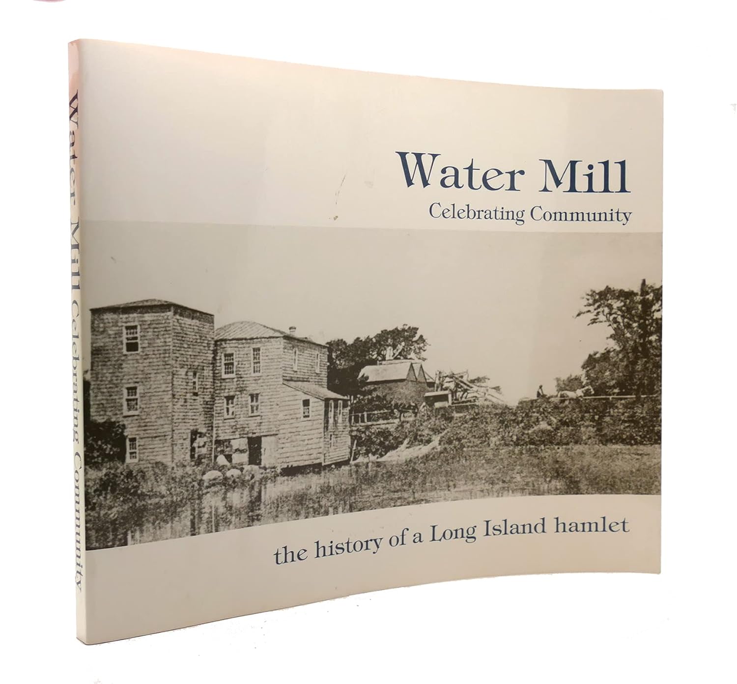WATER MILL CELEBRATING COMMUNITY The History of a Long Island Hamlet ...