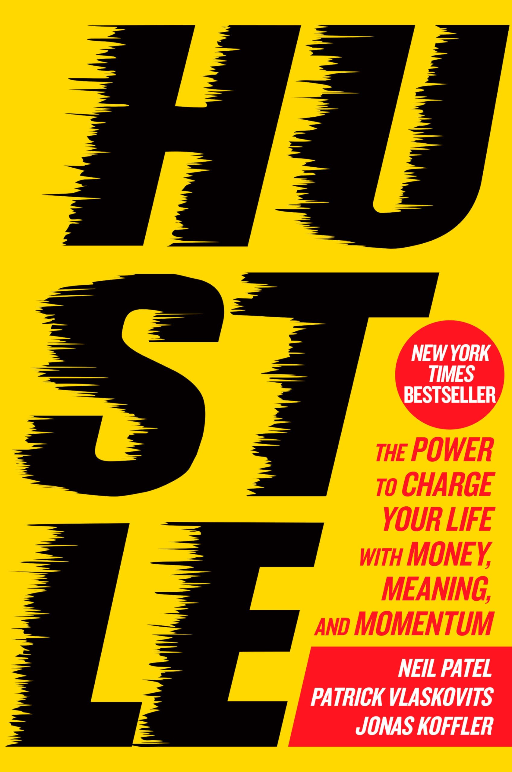 Hustle: The Power to Charge Your Life with Money, Meaning, and Momentum ...