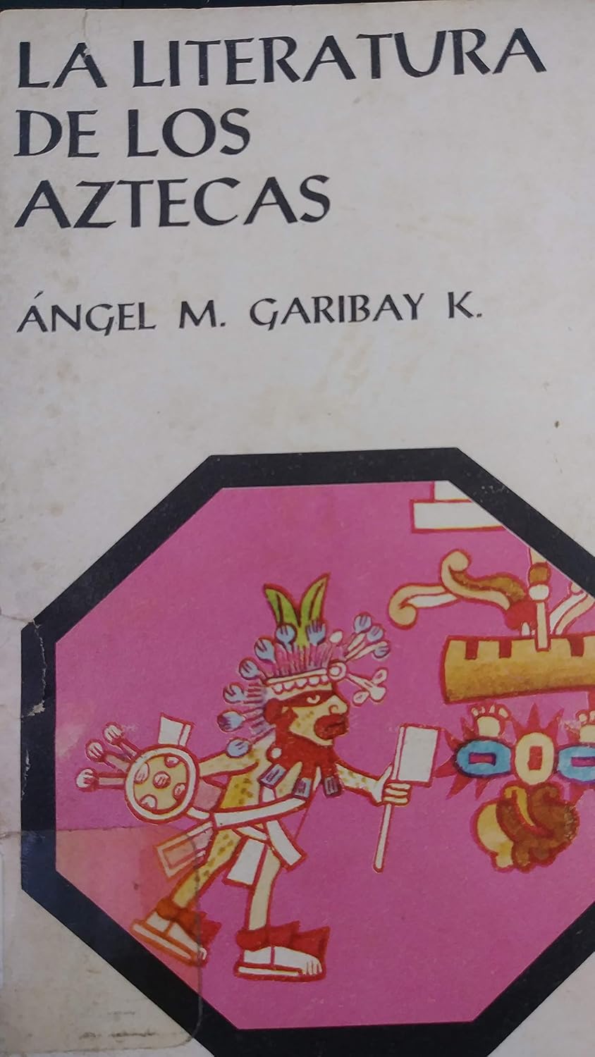 Amazon.com: La Literatura de los aztecas.- ( El legado de la América indígena ): Garibay K ...