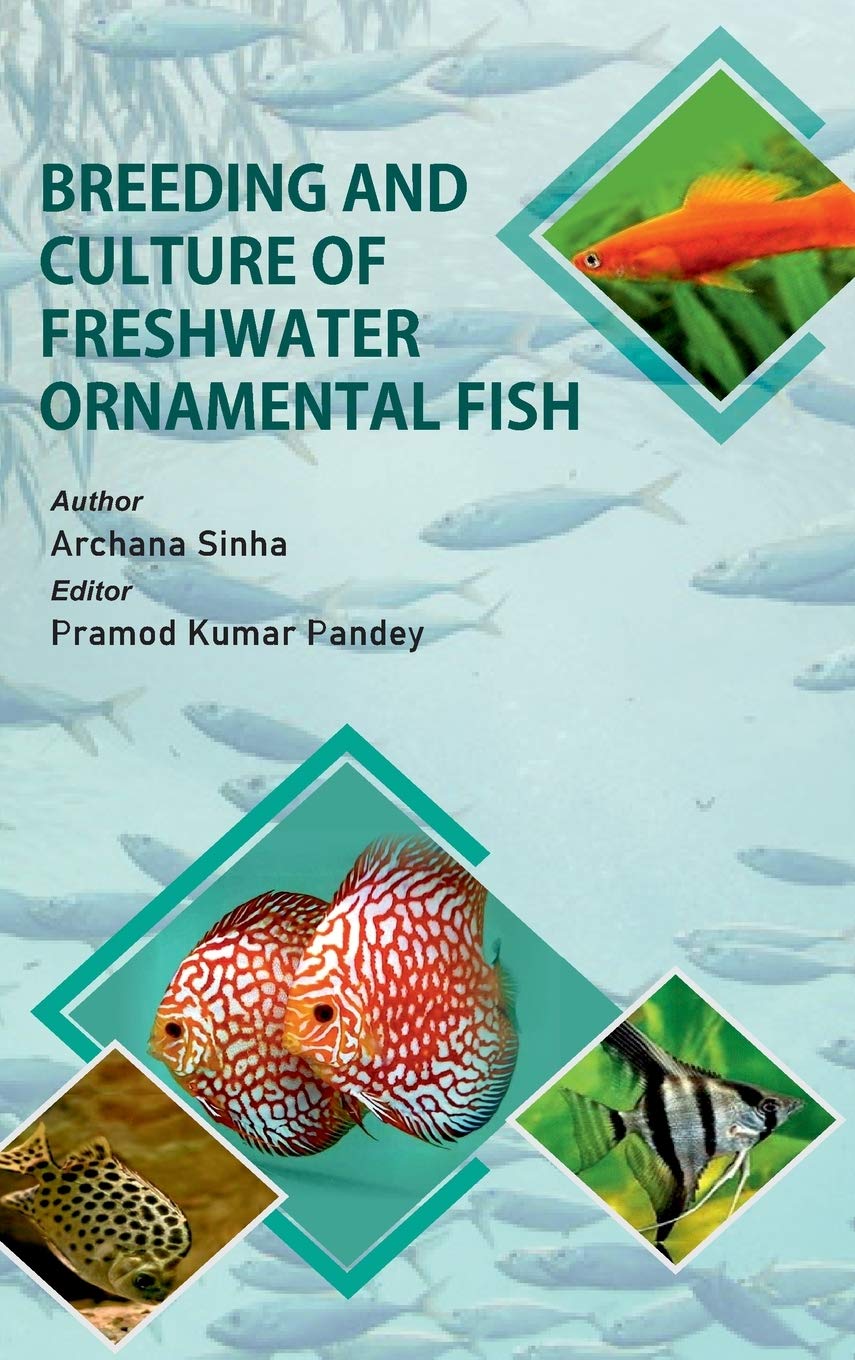 Breeding And Culture Of Freshwater Ornamental Fish: Archana Sinha ...