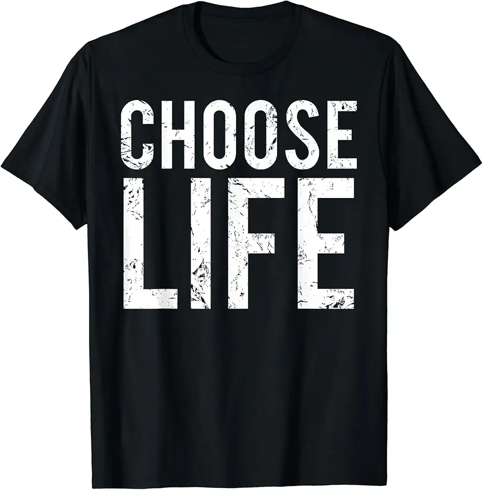 The 'Choose Life' T-Shirt: Understanding Its Message And Impact | ShunVogue