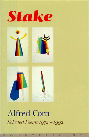 Stake: Poems, 1972-1992: Corn, Alfred, Corn, Alfred: 9781582430249: Amazon.com: Books