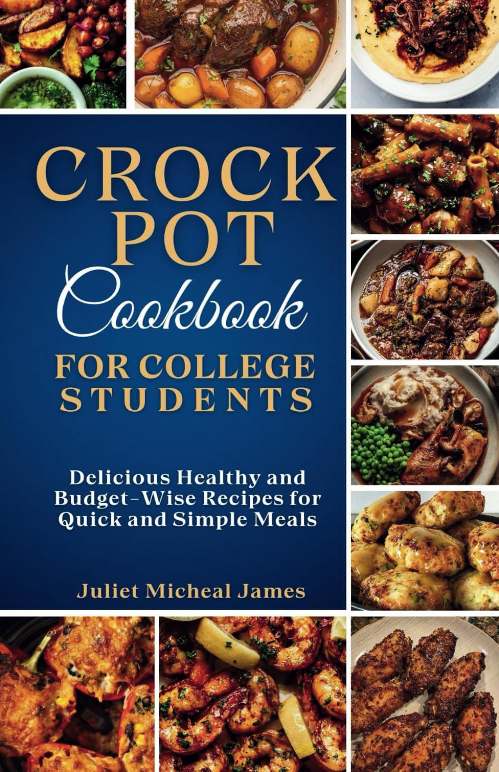 Crockpot Cookbook for College Students: Time-Saving Slow Cooker Recipes ...