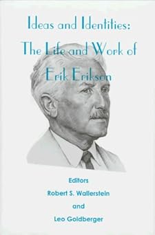 Ideas and Identities: The Life and Work of Erik Erikson: Wallerstein ...