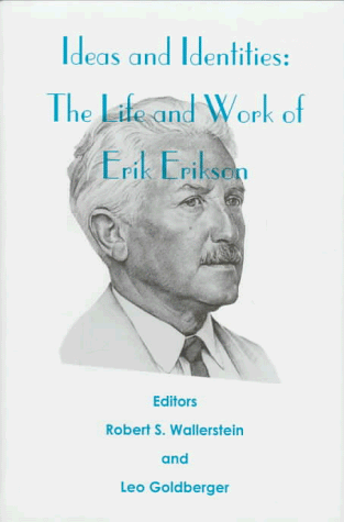 Ideas and Identities: The Life and Work of Erik Erikson: Wallerstein ...