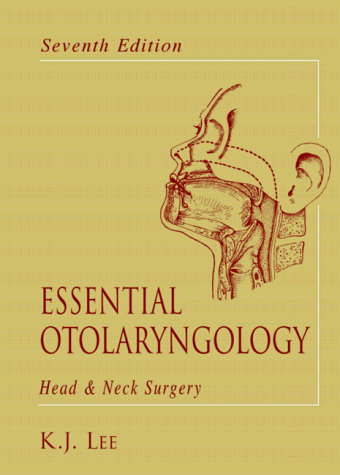 Essential Otolaryngology: Head and Neck Surgery: Lee, K. J ...