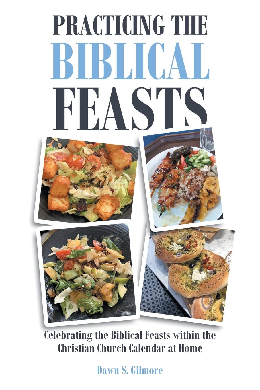 Practicing the Biblical Feasts: Celebrating the Biblical Feasts within ...