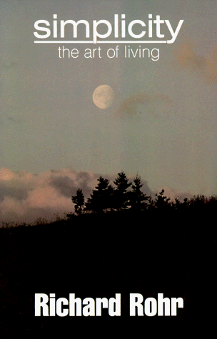 Simplicity: The Art of Living: Rohr, Richard, Heinegg, Peter ...