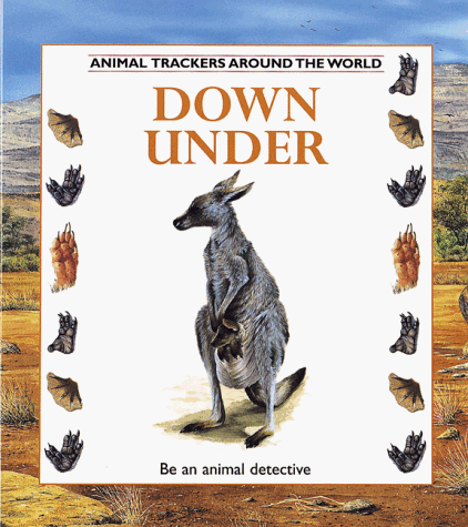 Down Under (Animal Trackers (Around the World), 1): Paul, Tessa ...