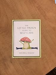 The Little Frog's Guide to Self-Care: Affirmations, Self-Love and Life ...