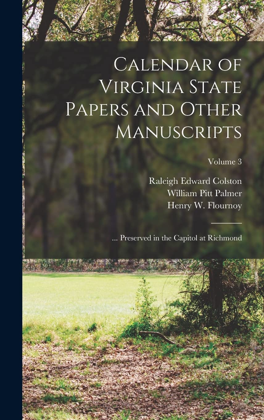 Calendar of Virginia State Papers and Other Manuscripts: ... Preserved ...