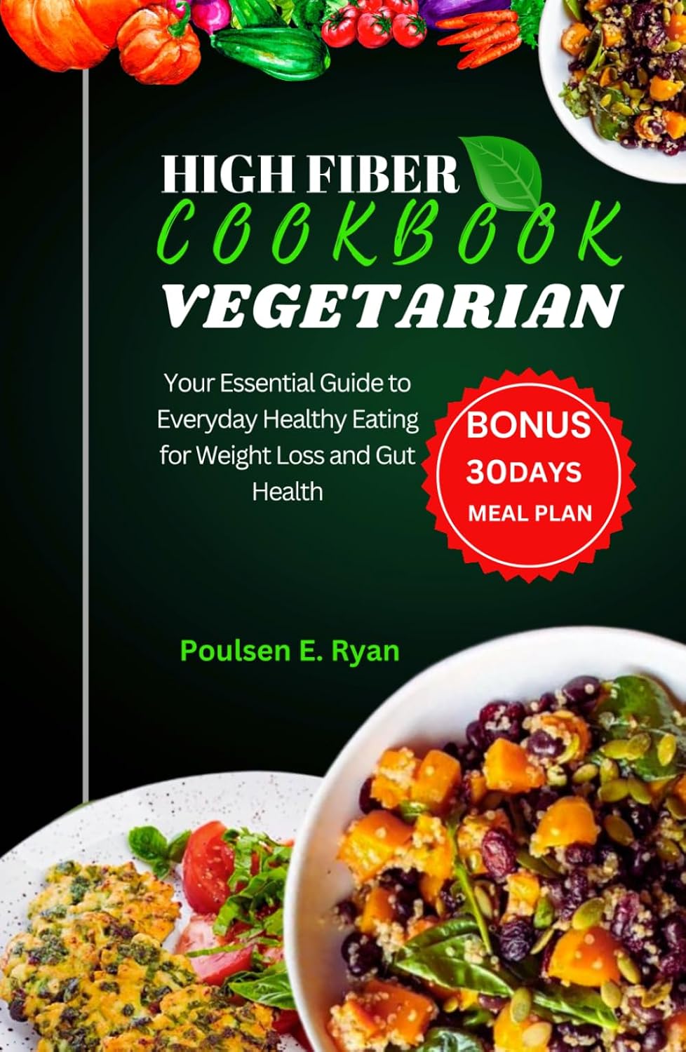 HIGH FIBER COOKBOOK VEGETARIAN: Your Essential Guide to Everyday ...