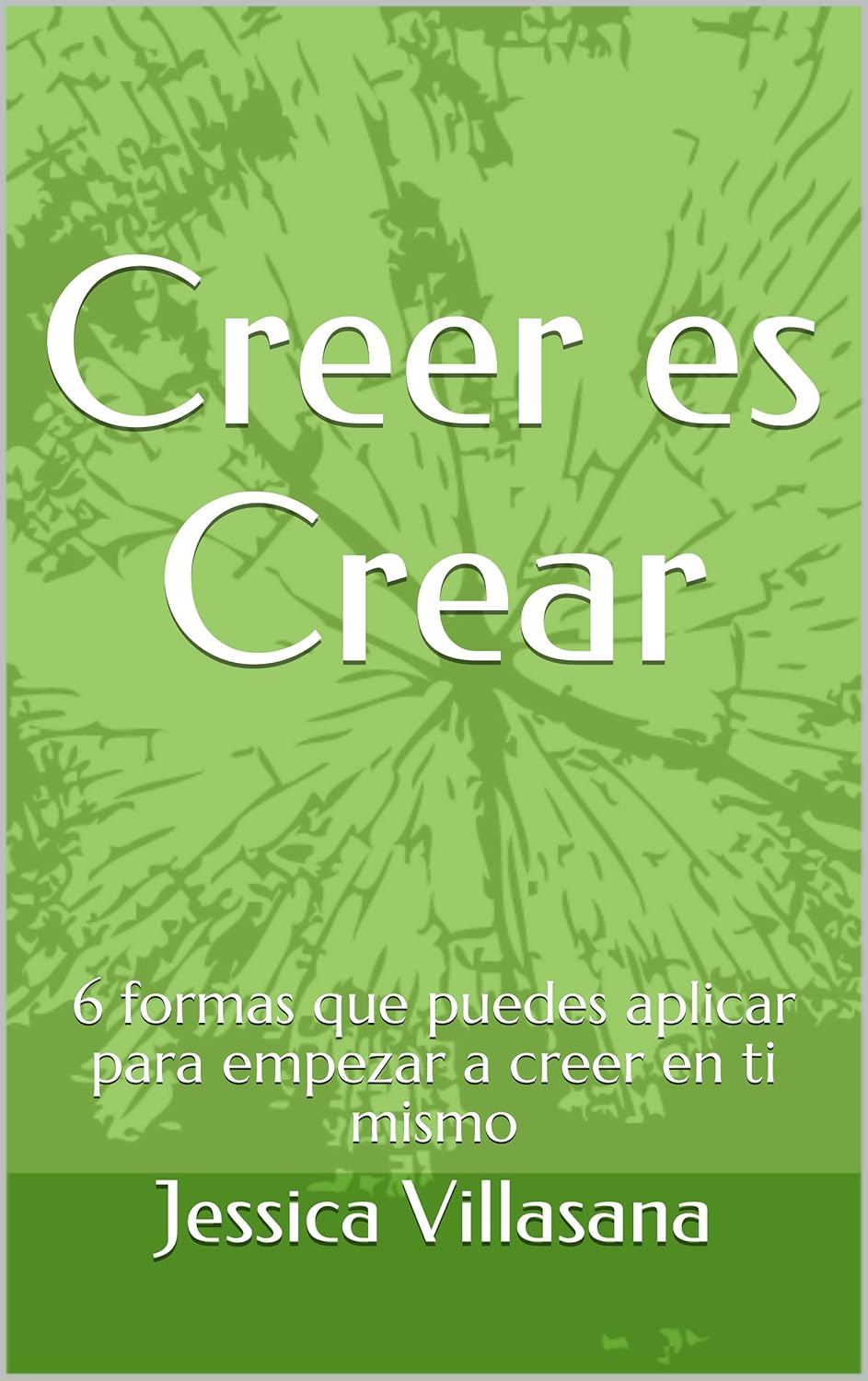 Creer es Crear: 6 formas que puedes aplicar para empezar a creer en ti ...