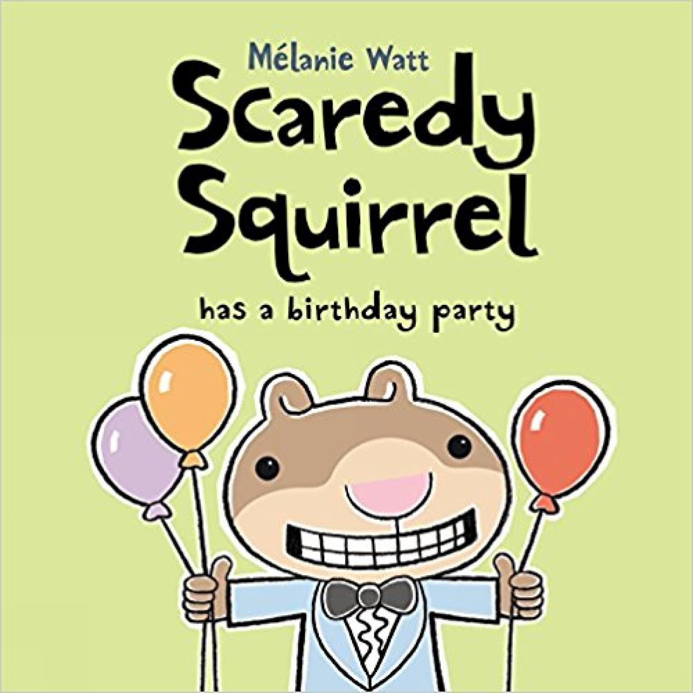 Scaredy Squirrel Has a Birthday Party: Watt, Melanie, Watt, Melanie ...