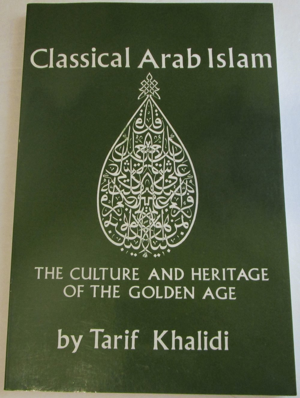 Classical Arab Islam: Tarif Khalidi: 9780878500482: Amazon.com: Books