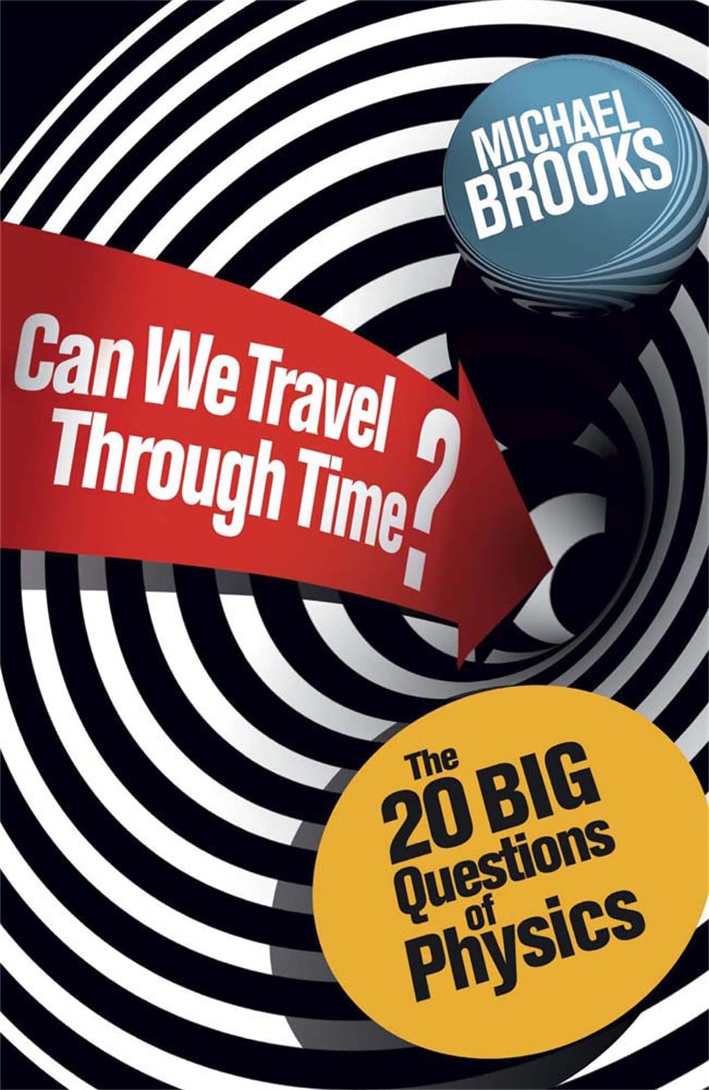 Buy CAN WE TRAVEL THROUGH TIME? THE BIG QUESTIONS IN PHYSICS Book ...