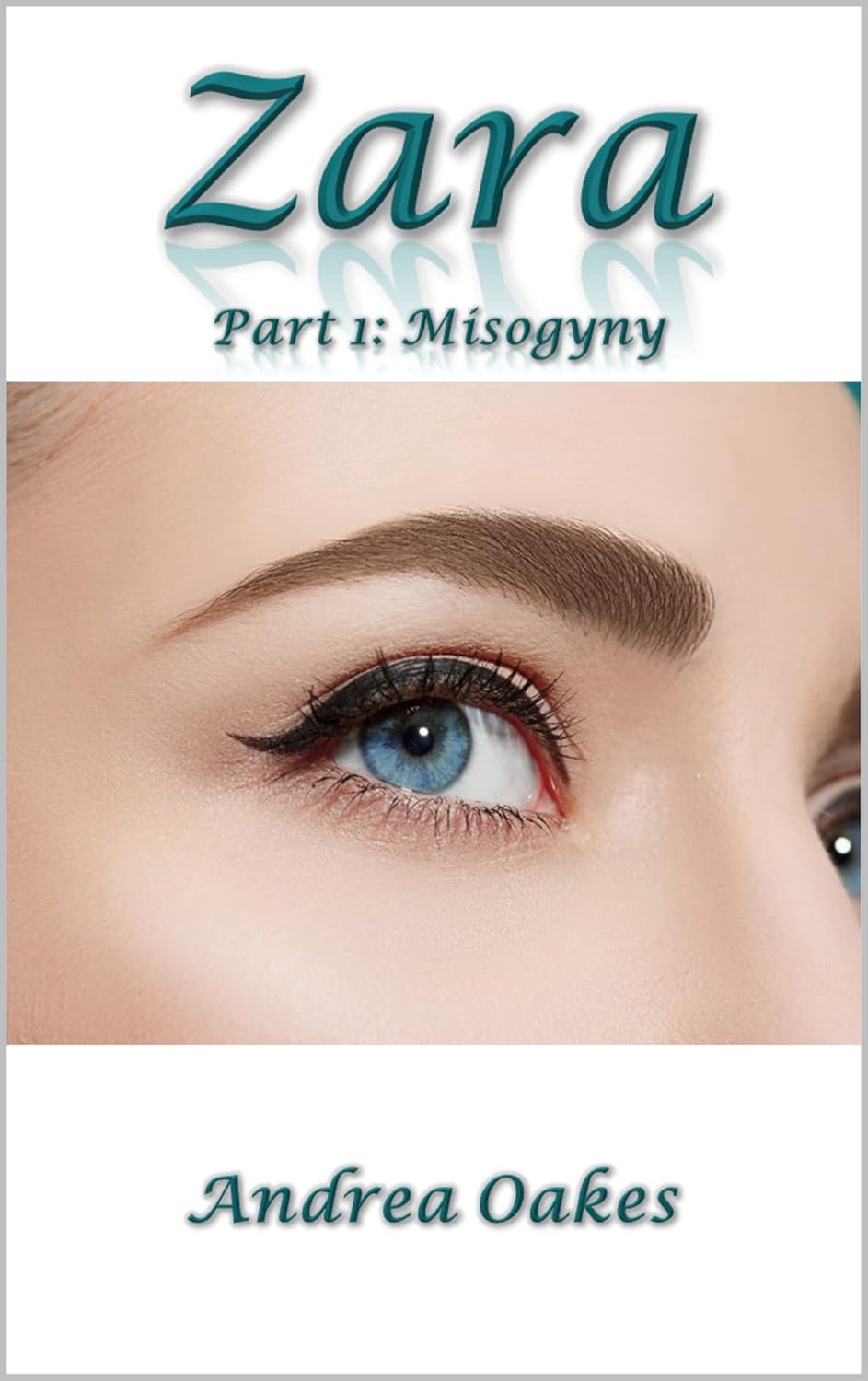 Amazon.com: Zara: Part 1: Misogyny eBook : Oakes , Andrea : Kindle Store