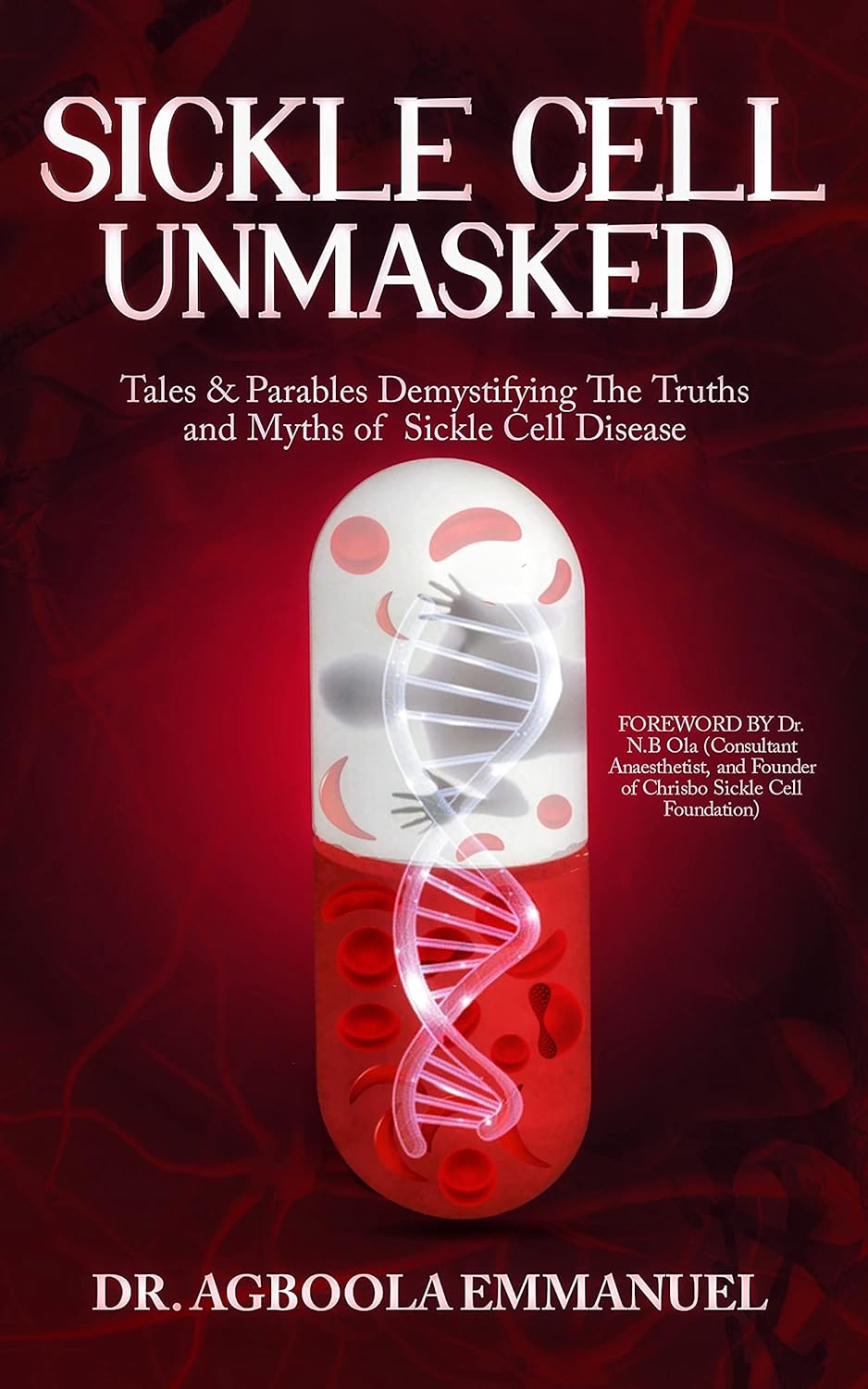SICKLE CELL UNMASKED: Tales & Parables Demystifying The Truths and ...