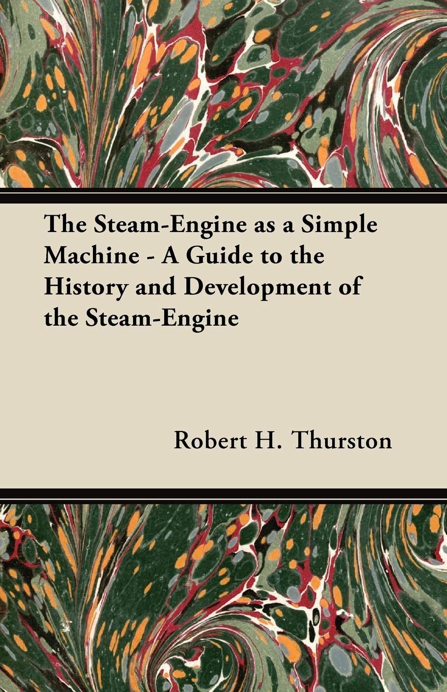 Buy The Steam-Engine as a Simple Machine - A Guide to the History and ...