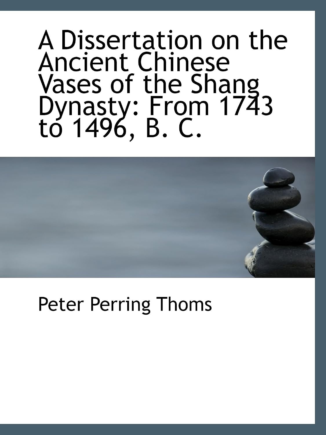A Dissertation on the Ancient Chinese Vases of the Shang Dynasty: From ...