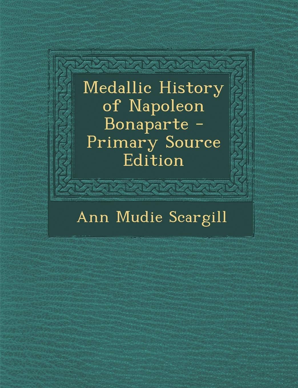 Amazon | Medallic History of Napoleon Bonaparte | Scargill, Ann Mudie ...