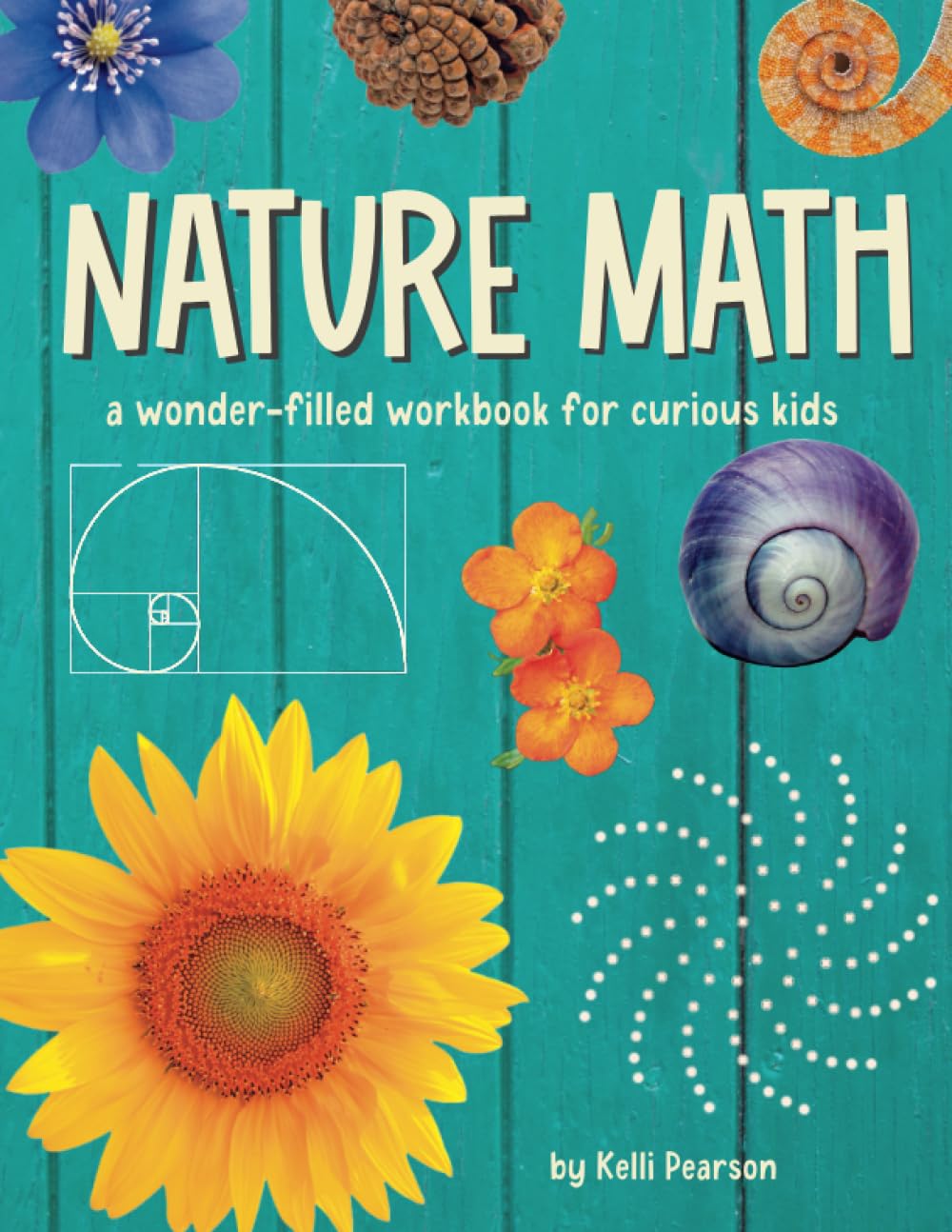 Nature Math: A Wonder-Filled Workbook for Curious Kids: Pearson, Kelli ...