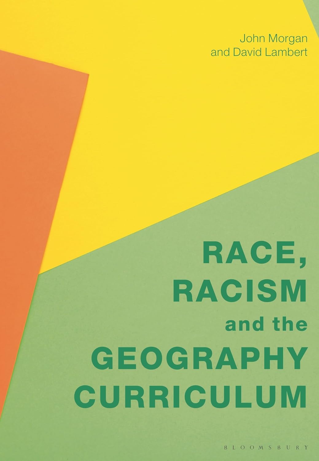 Race, Racism and the Geography Curriculum: Morgan, John, Lambert, David ...