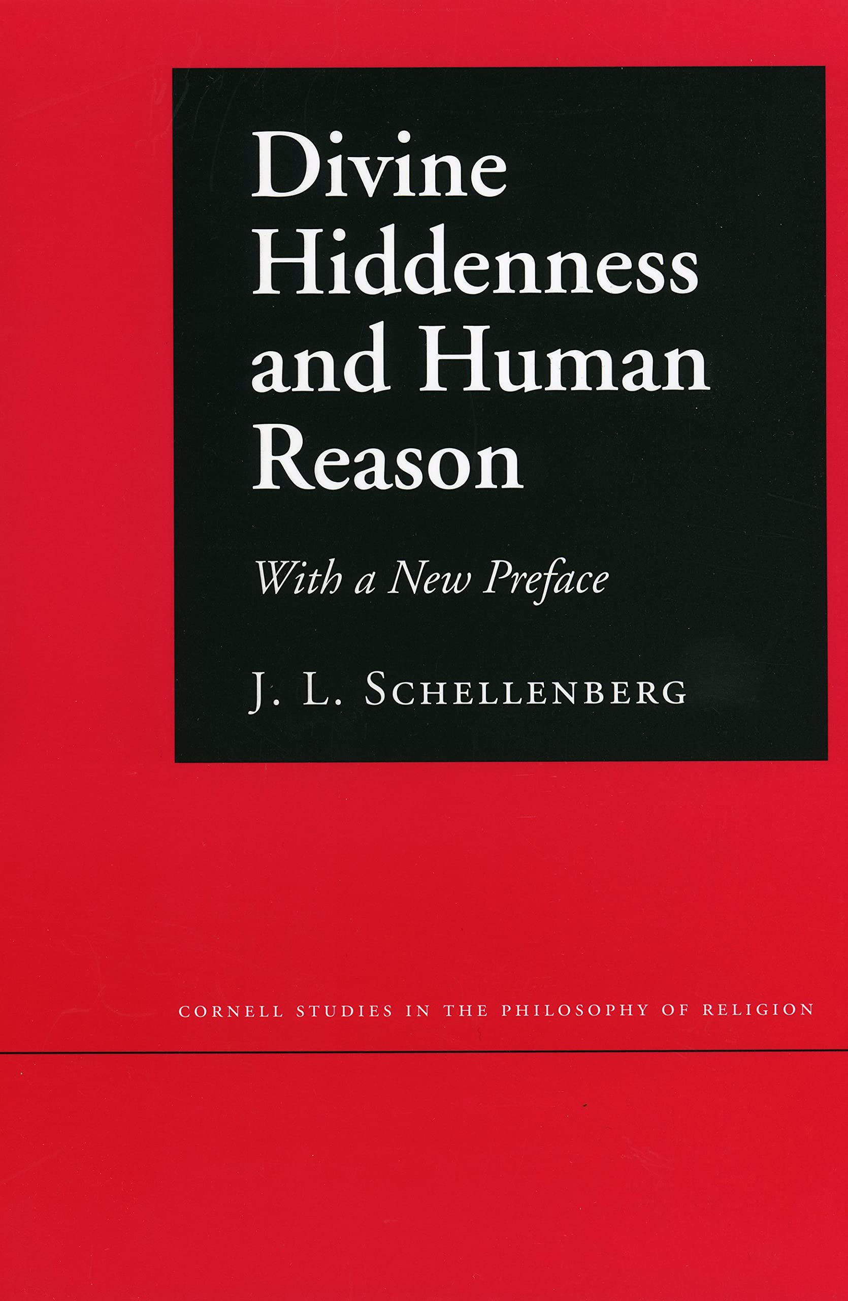 Divine Hiddenness and Human Reason (Cornell Studies in the Philosophy ...