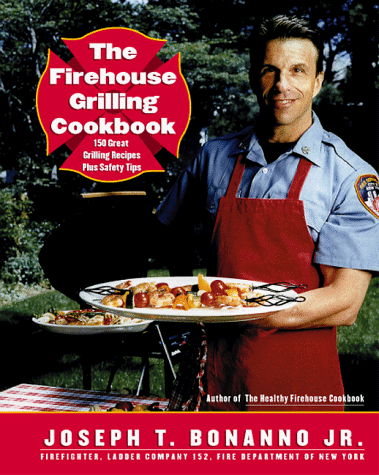 The Firehouse Grilling Cookbook: Bonanno, Joseph: 9780767900980: Amazon ...
