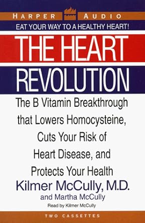 Dr. Kilmer Mccully's Heart Revolution: The Vitamin B Breakthrough that ...