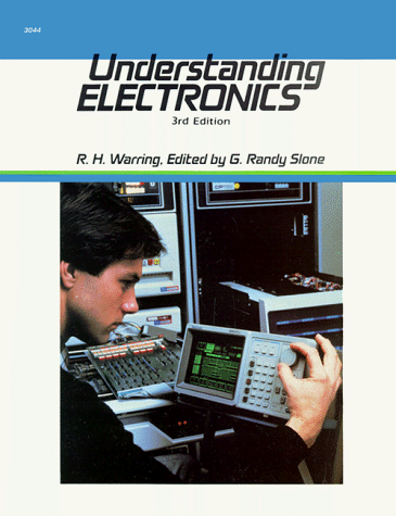 Understanding Electronics: Slone, G. Randy, Warring, R. H ...