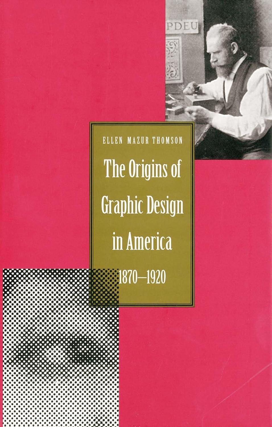 The Origins of Graphic Design in America, 1870-1920: Thomson, Ellen ...