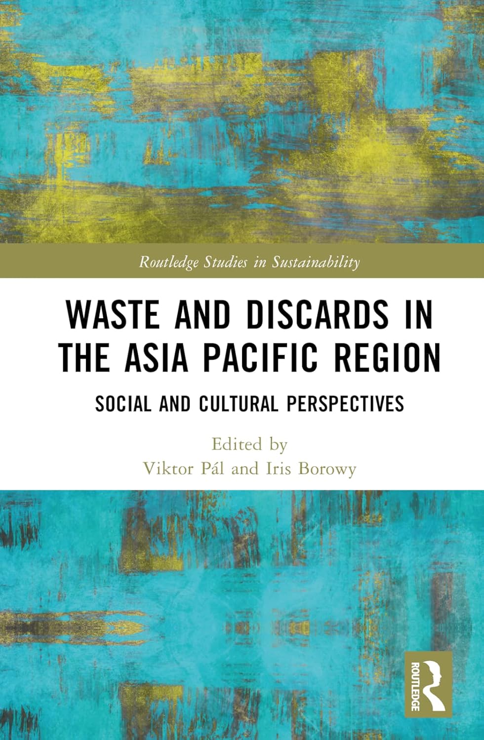 Waste and Discards in the Asia Pacific Region (Routledge Studies in Sustainability): Borowy ...