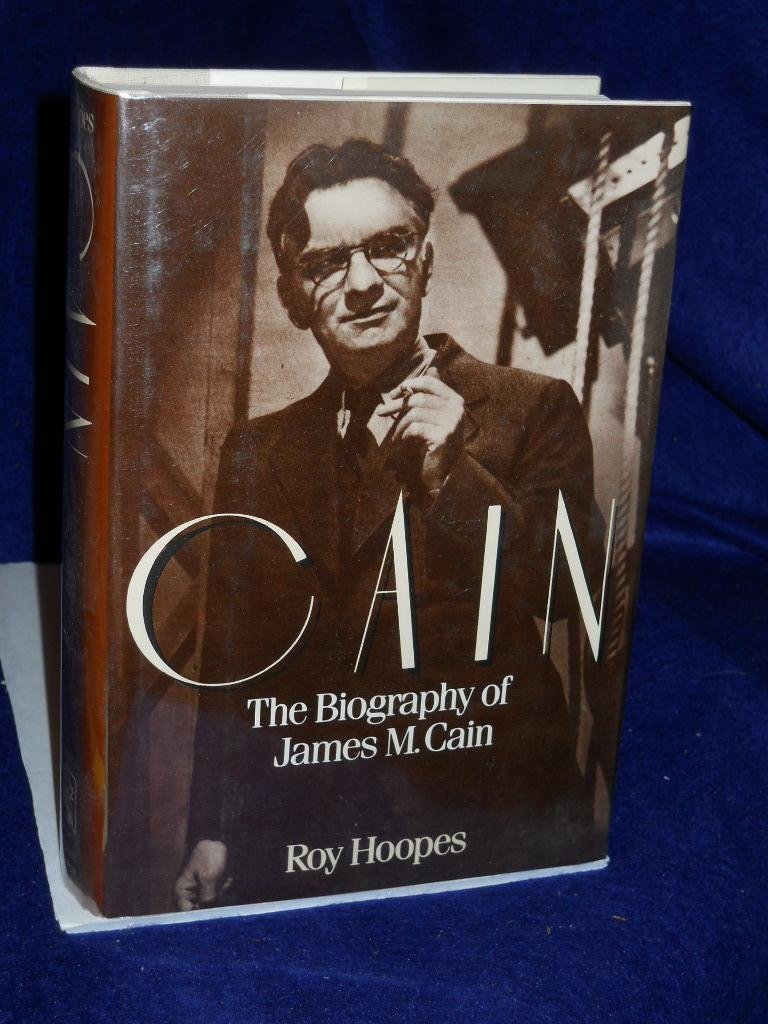 Cain: The Biography of James M. Cain: Hoopes, Roy, Illus. with photos ...