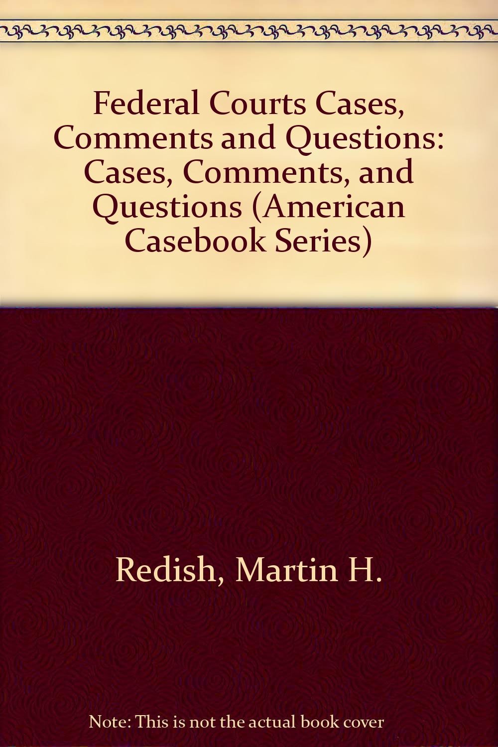 Federal Courts Cases, Comments and Questions: Cases, Comments, and ...