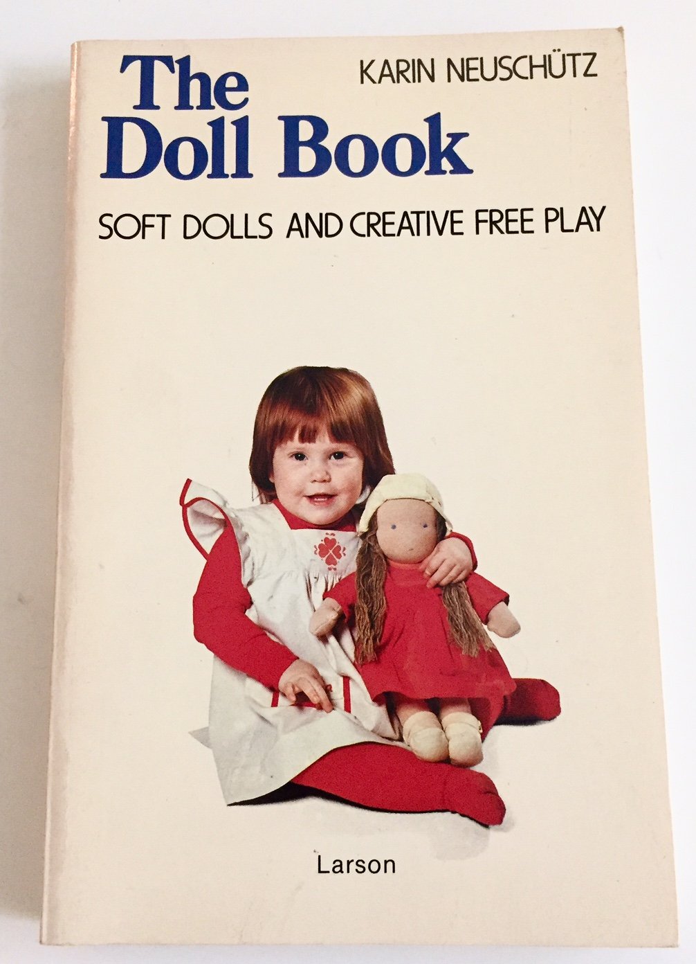 The Doll Book: Soft Dolls and Creative Free Play: Neushutz, Karin ...