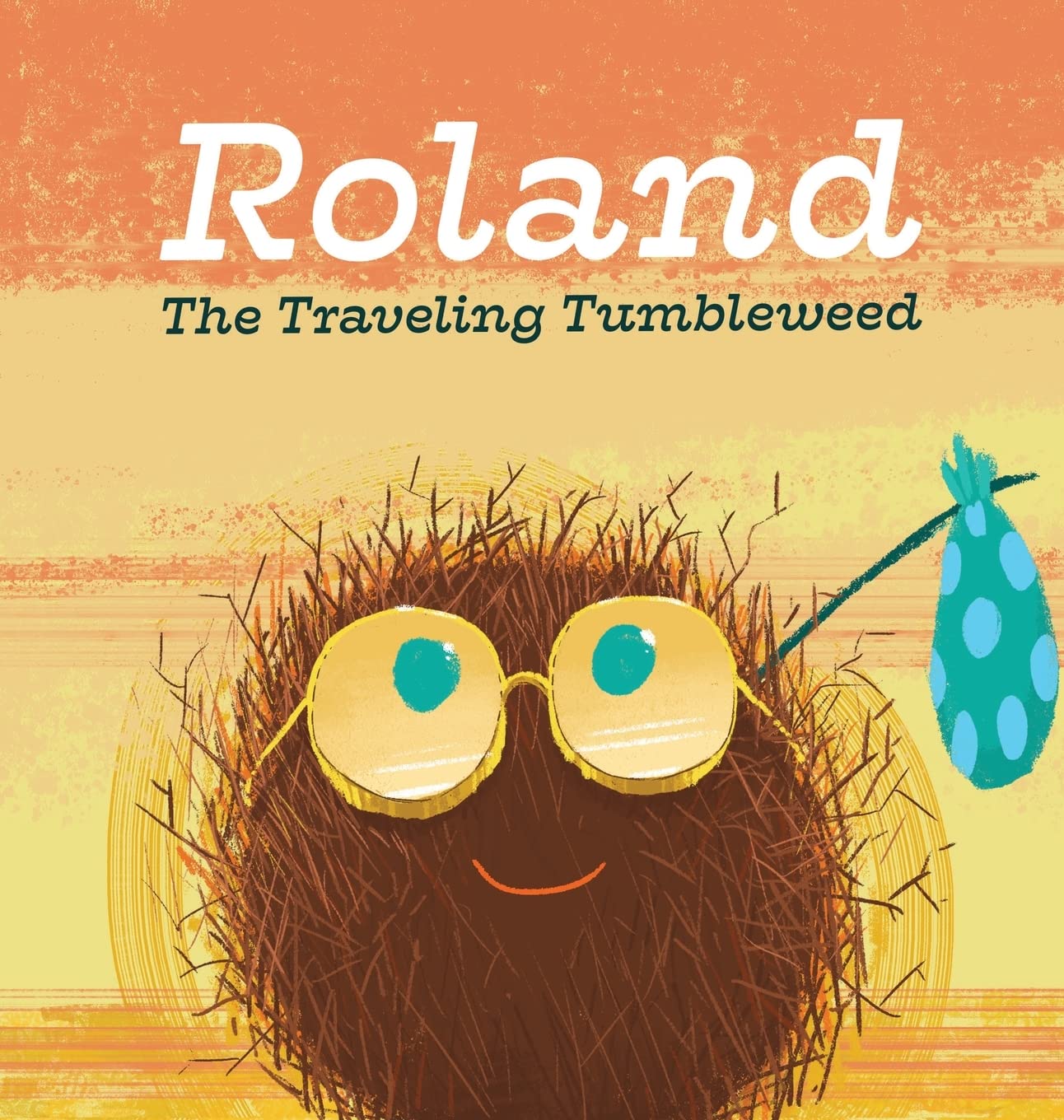 Roland the Traveling Tumbleweed: Conaghan, Mattie, Maniscalco, Matt ...