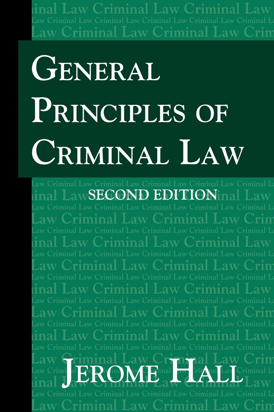 General Principles of Criminal Law. Second Edition.: Hall, Jerome ...
