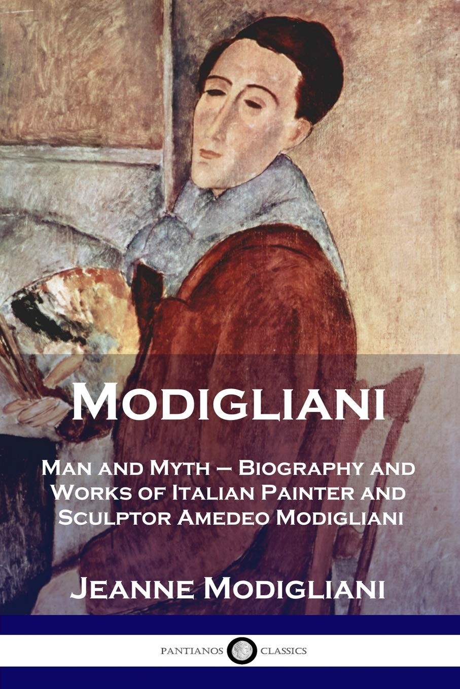 Modigliani: Man and Myth - Biography and Works of Italian Painter and ...