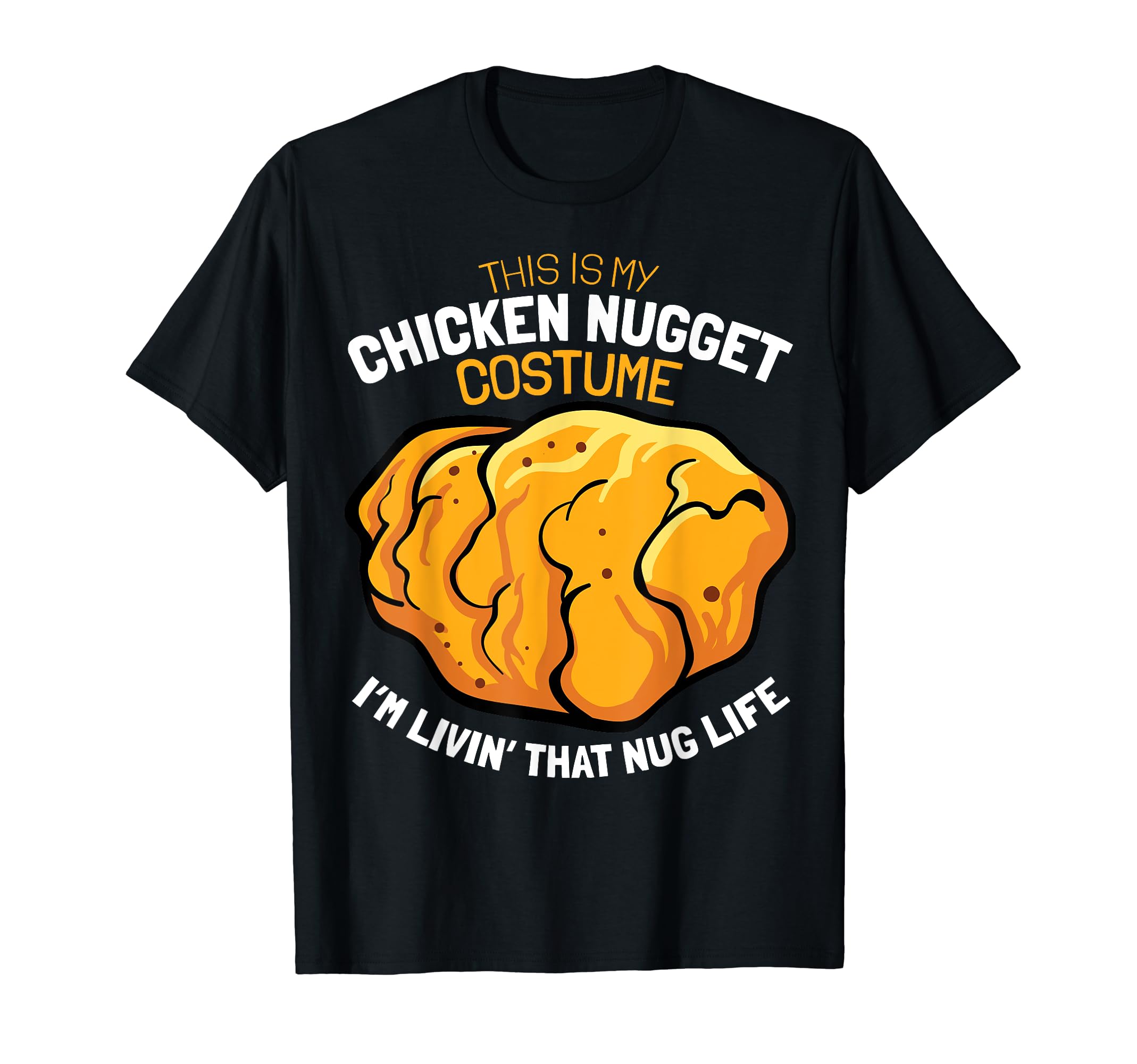Amazon.com: Funny Chicken Nugget Costume Nug Life T-Shirt : Clothing ...