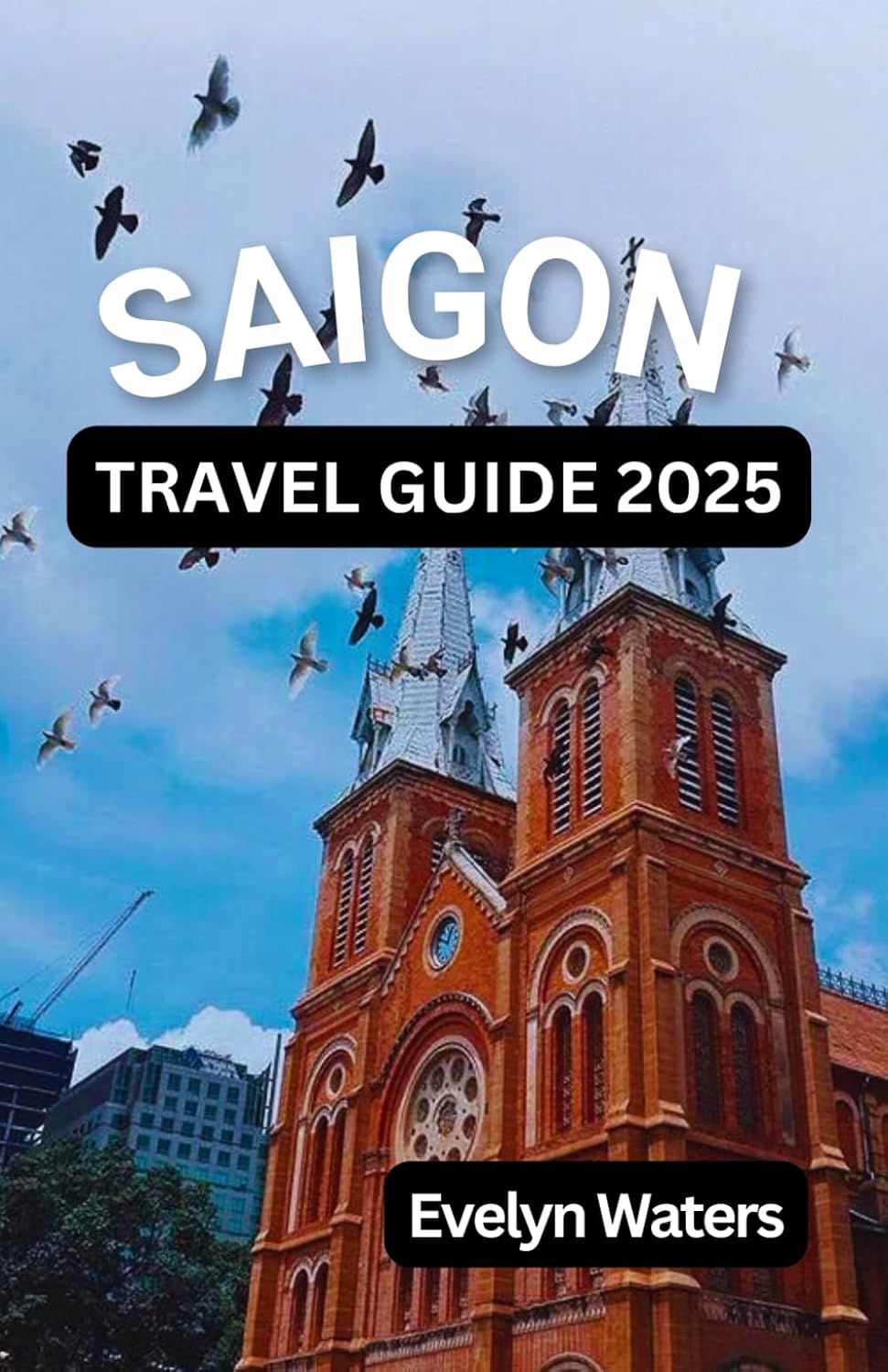 Saigon Travel Guide 2025: A Cultural and Scenic Journey Through Ho Chi ...