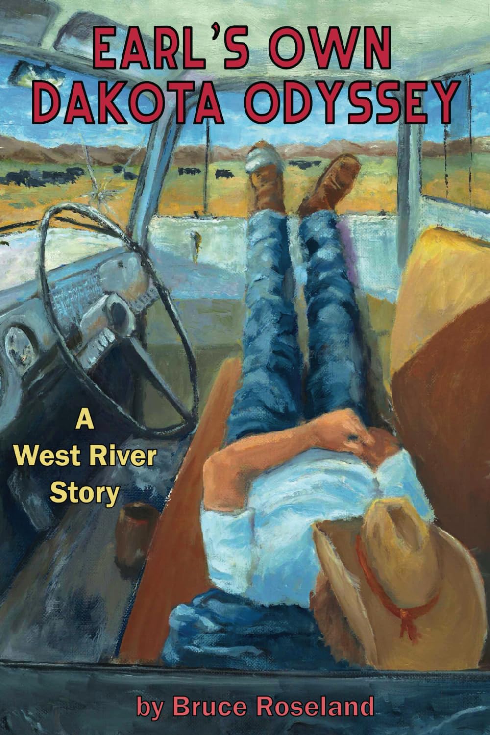 Earl's Own Dakota Odyssey: A West River Story: Roseland, Bruce ...